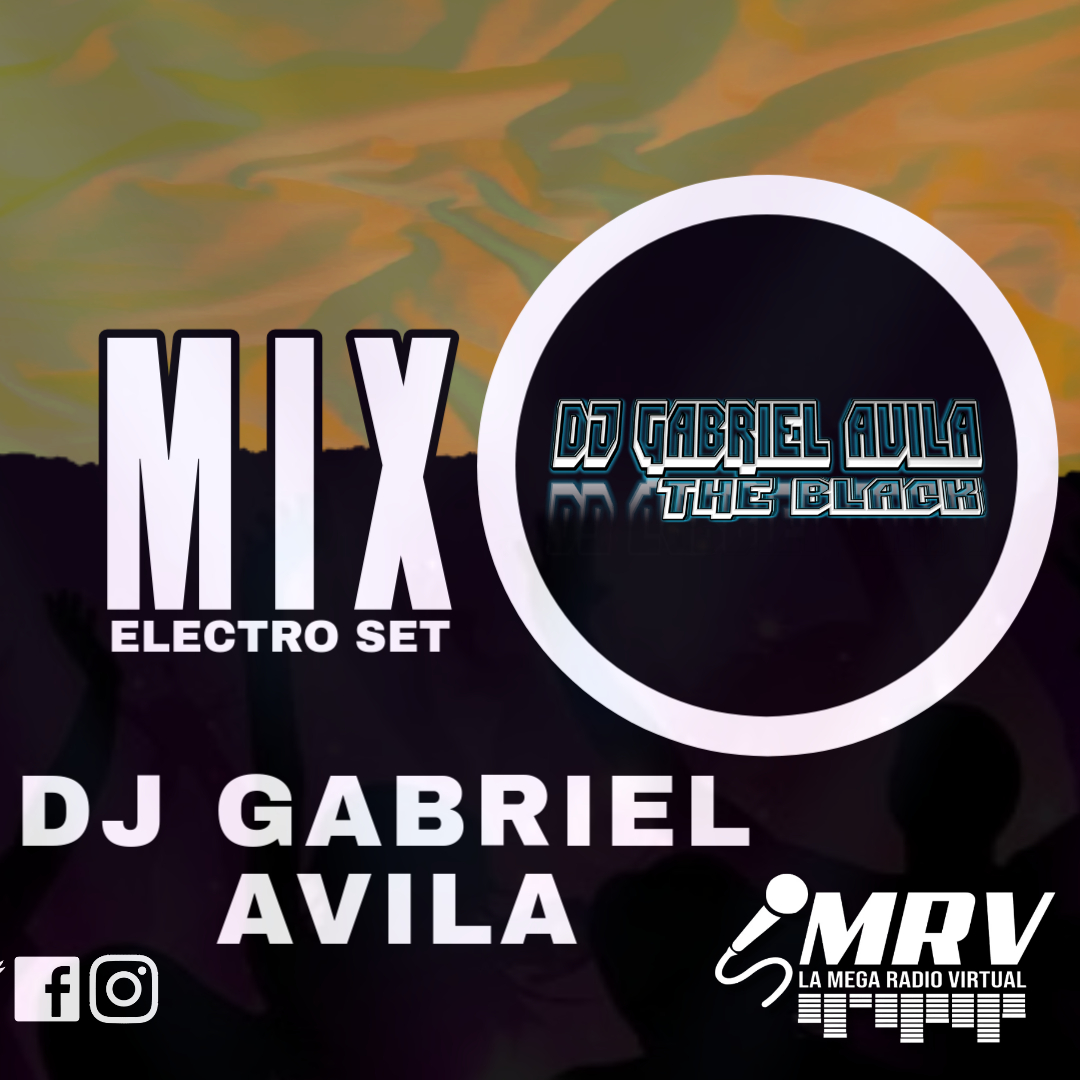 ELECTRO MIX - DJ GABRIEL AVILA - Mega Radio Virtual