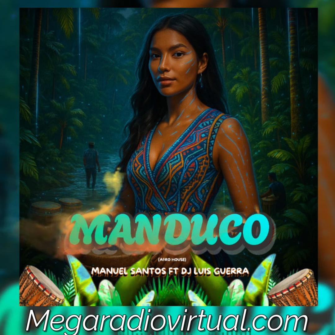 "MANDUCO" (Afro House) Manuel Santos Dj Luis Guerra - Mega Radio Virtual