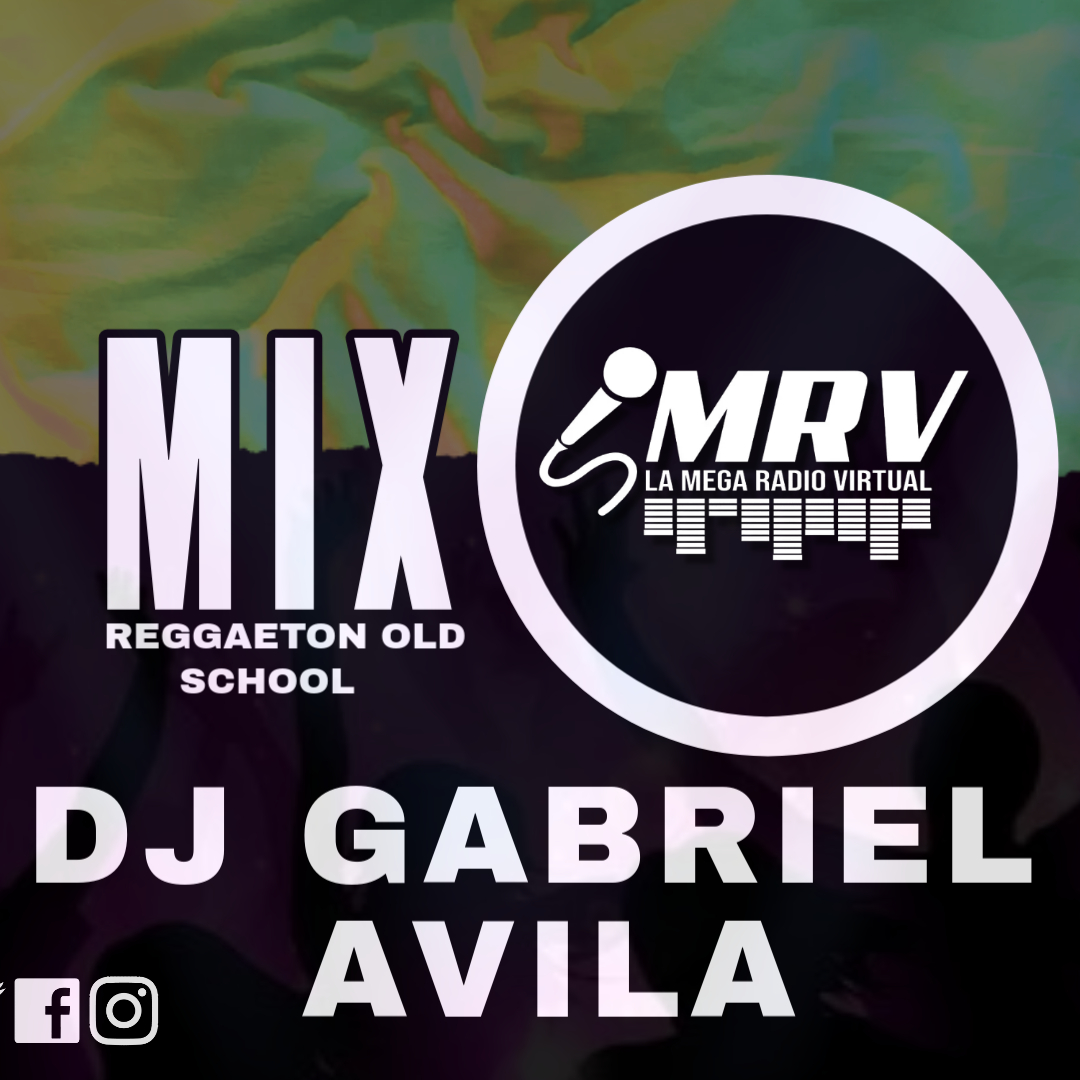 Reggaeton Old School - Gabriel Avila - Mega Radio Virtual